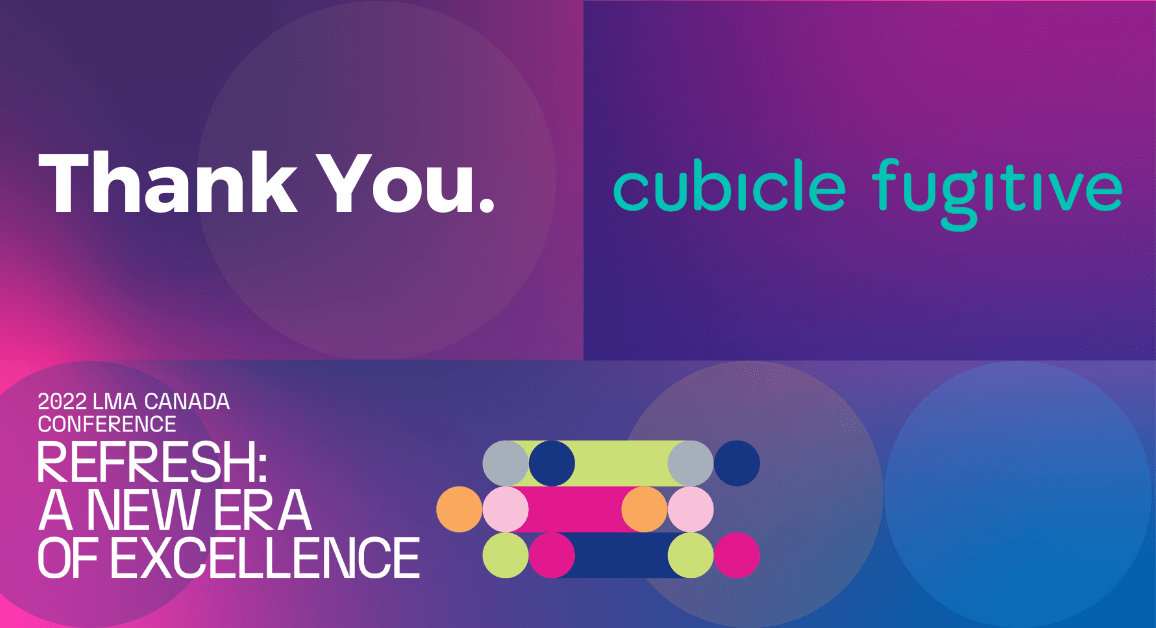 Cubicle Fugitive Sponsors 2022 LMA Canada Conference